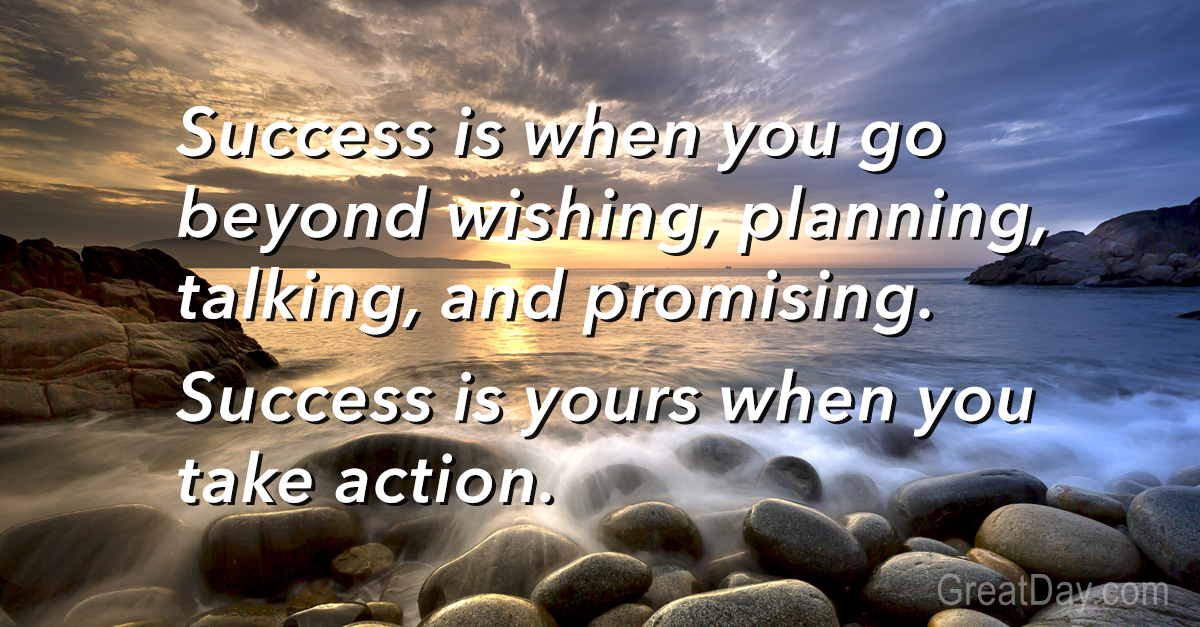 The Daily Motivator - Success is when you take action