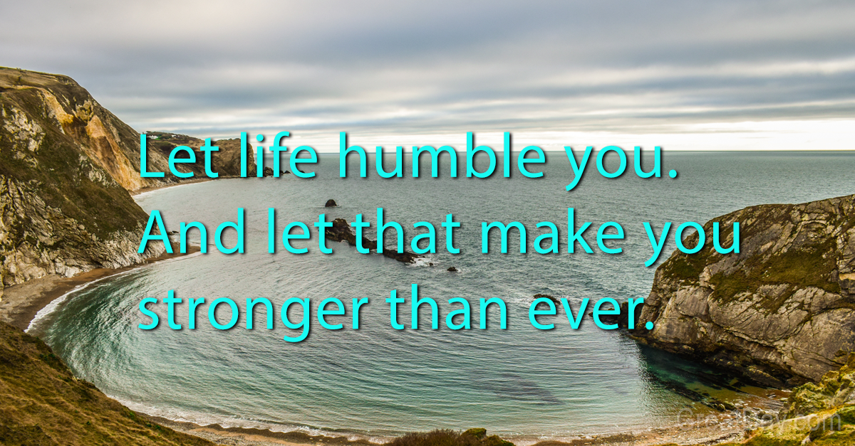The Daily Motivator - Let life humble you