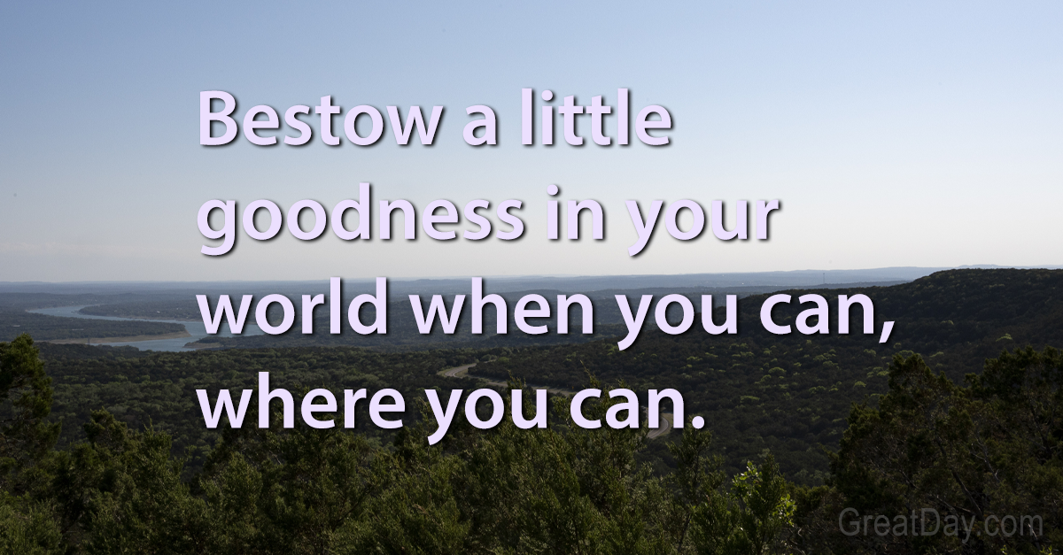 The Daily Motivator - Bestow a little goodness