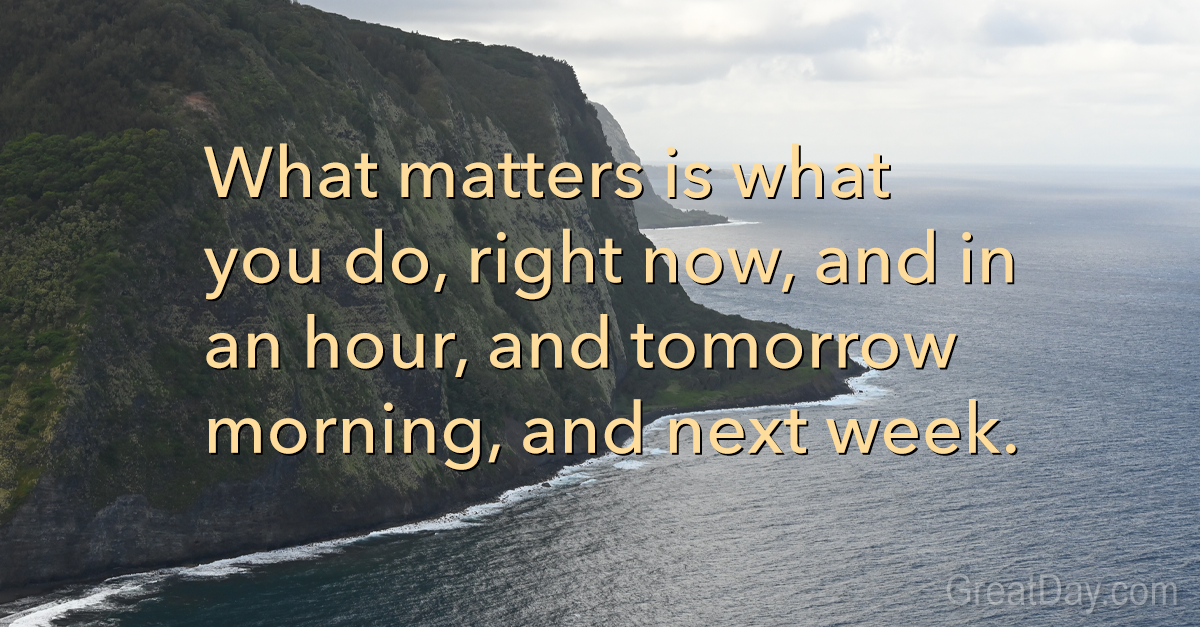 The Daily Motivator - What matters is what you do