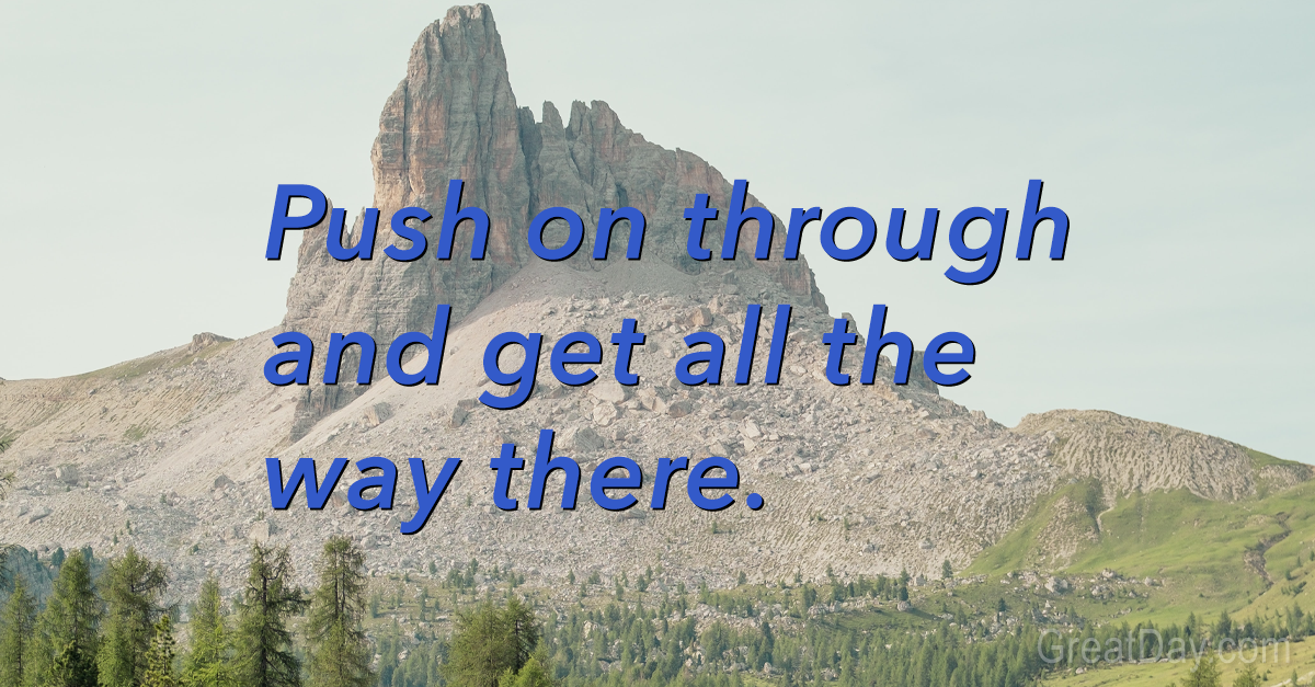 The Daily Motivator - Push on through